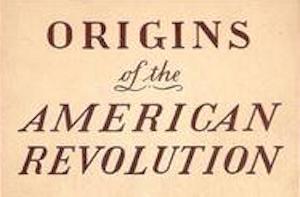 The Origins of the American Revolution: Definition, Periodization, and ...